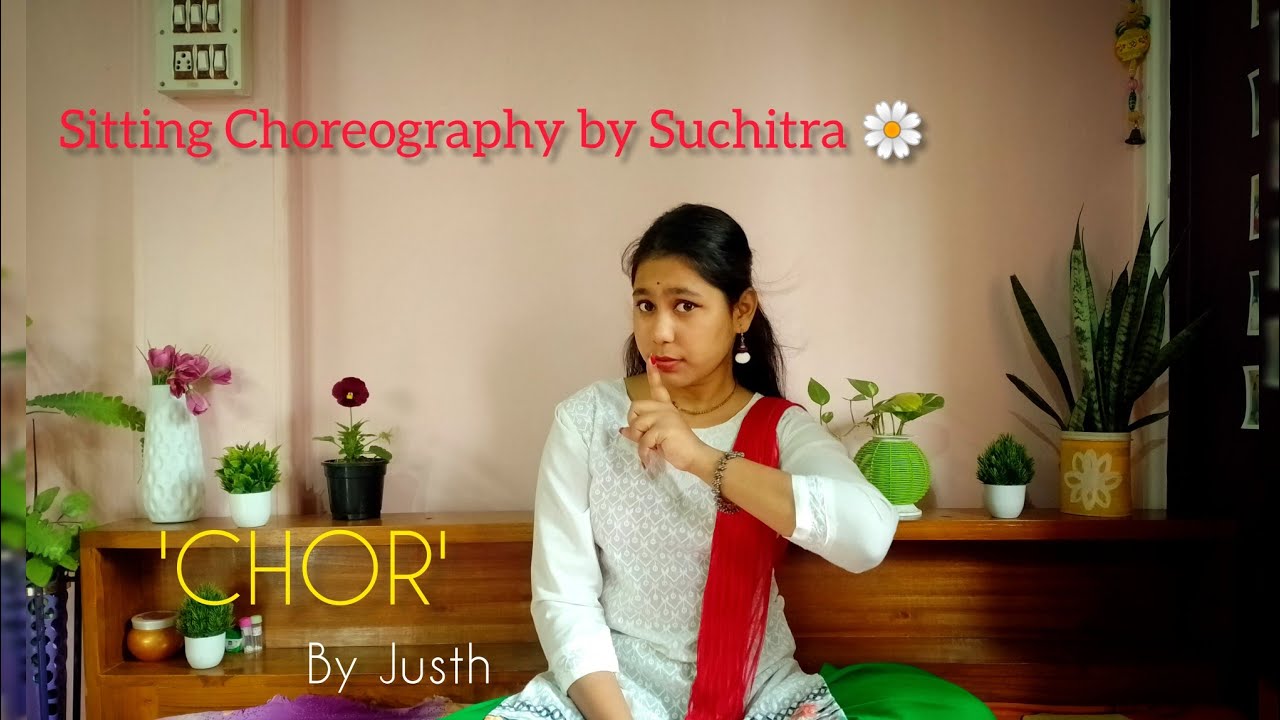 CHOR।By Justh। Kal Raat Aaya Mere Ghar Ek Chor । Sitting Choreography। Suchitra Debnath। - YouTube