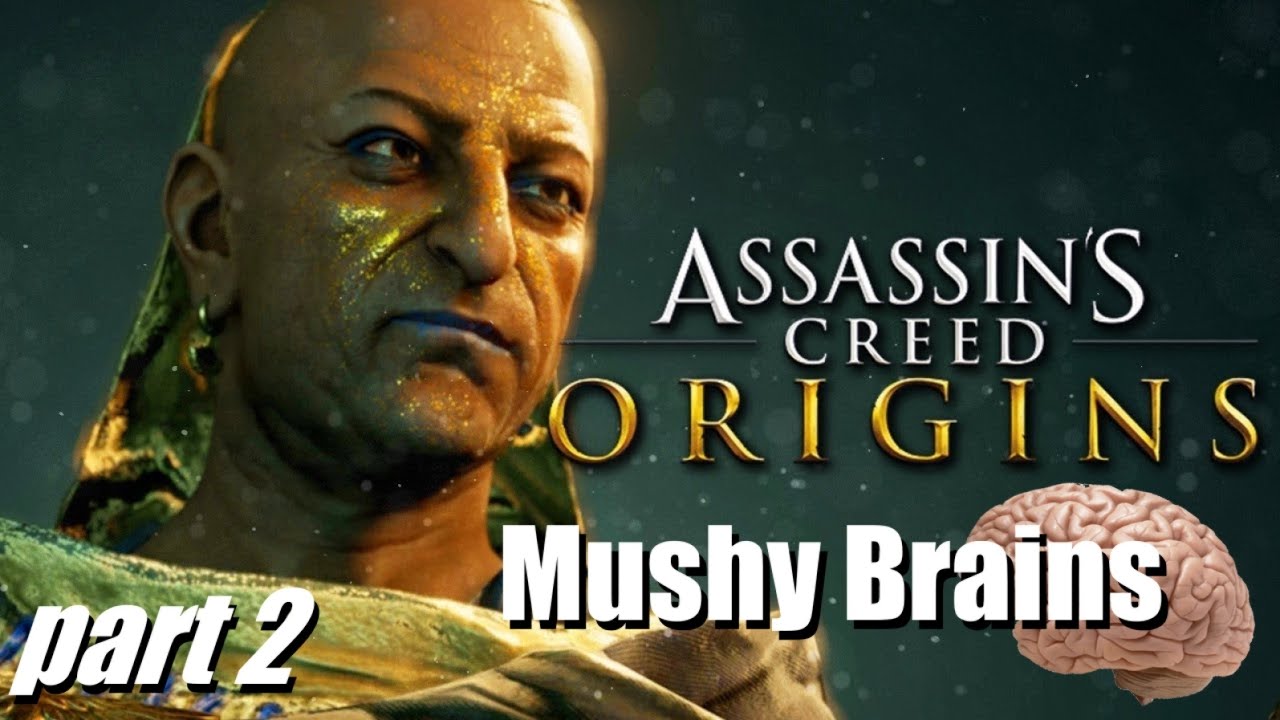 Assassins Creed Origins Part 2 Mushy Brain - YouTube