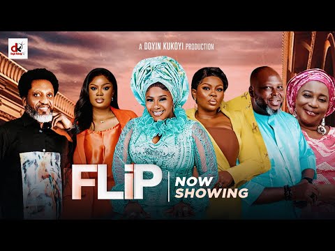 FLIP - Latest Nollywood Movie 2025 - Doyin Kukoyi | Seilat | Taiwo Ibikunle | Bimbo Thomas | Rykardo