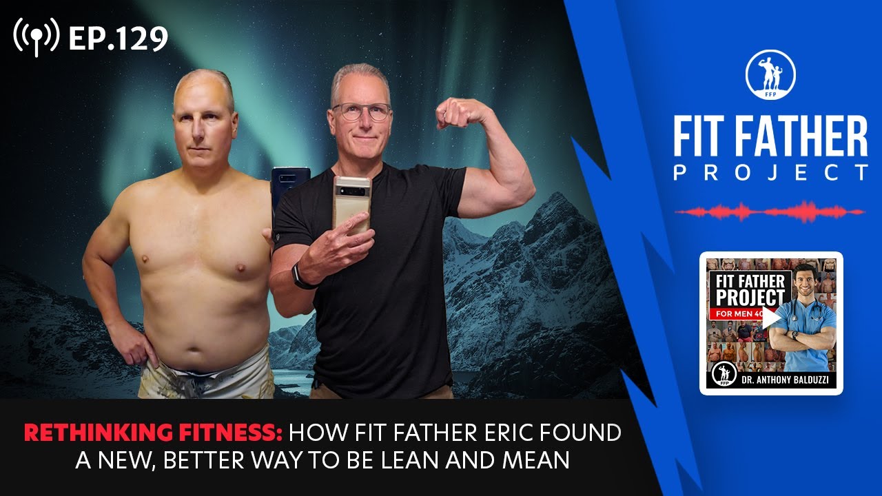 FFP Podcast Ep.129 - Rethinking Fitness: How Fit Father Eric Found a ...