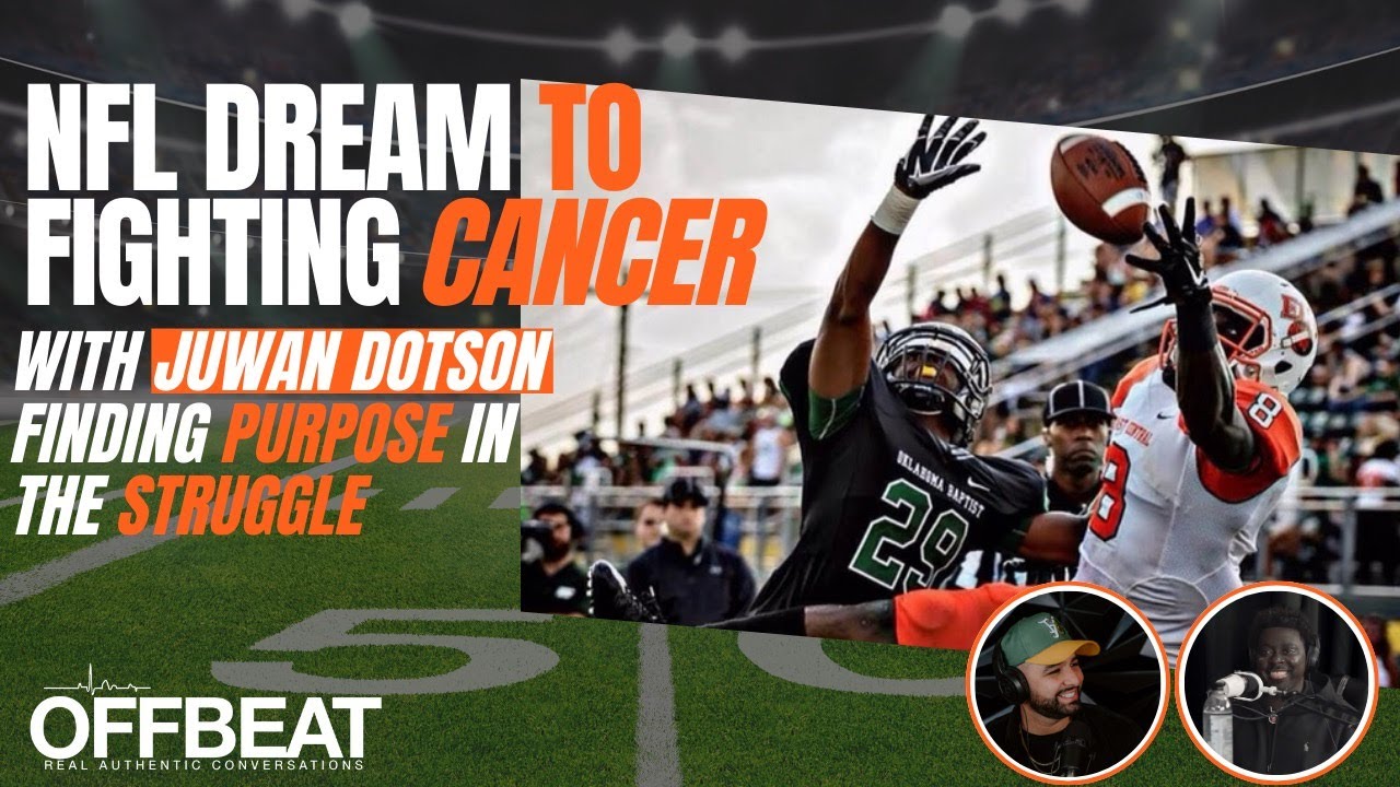 NFL Dream to Fighting Cancer | Juwan Dotson on Finding Purpose in the ...