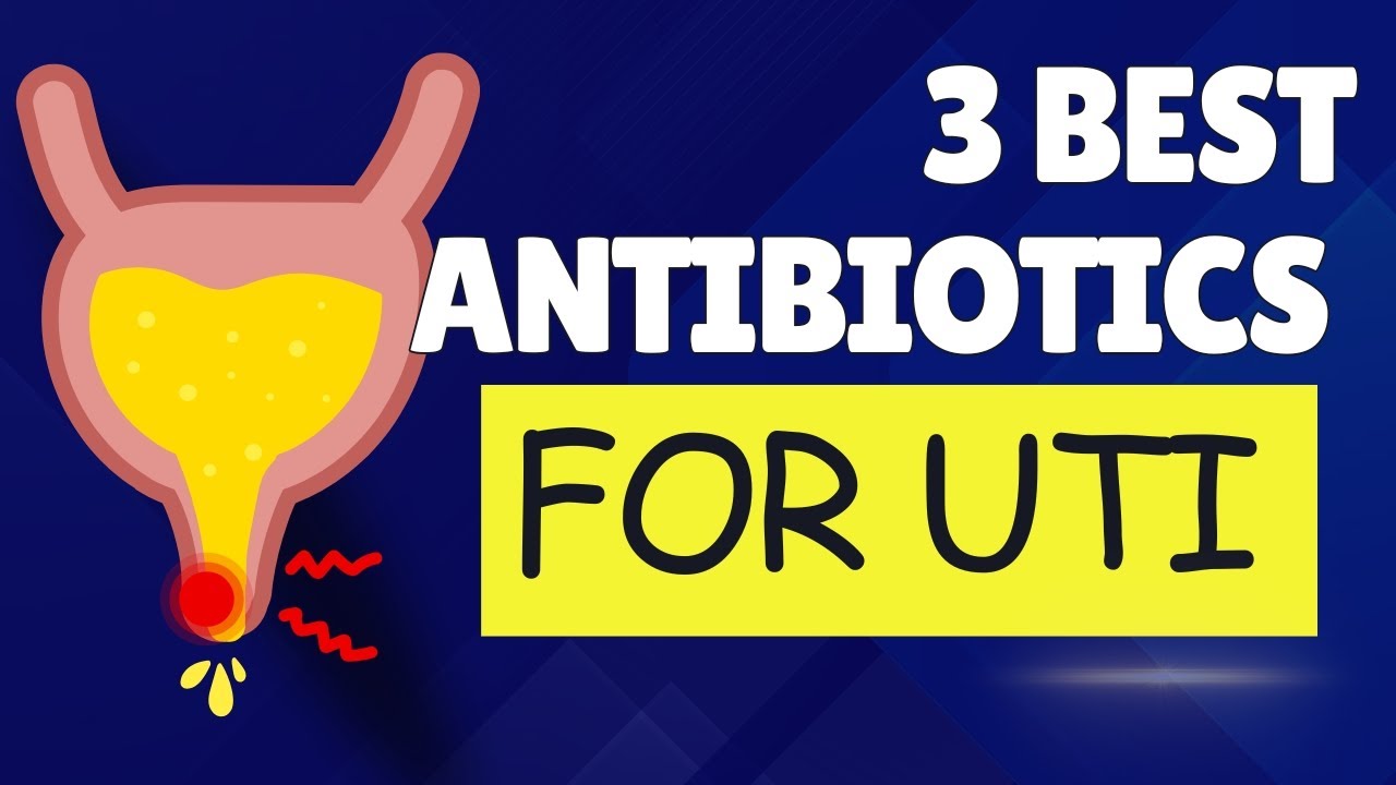 Fast UTI Relief in 7 Days with These Powerful Antibiotics | Best ...