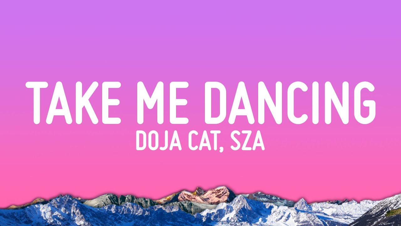 Take Me Dancing (feat. SZA) - Doja Cat: Song Lyrics, Music Videos ...