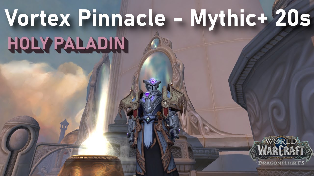 WoW Dragonflight S2 - Vortex Pinnacle - M+ 20s - Holy Paladin - YouTube