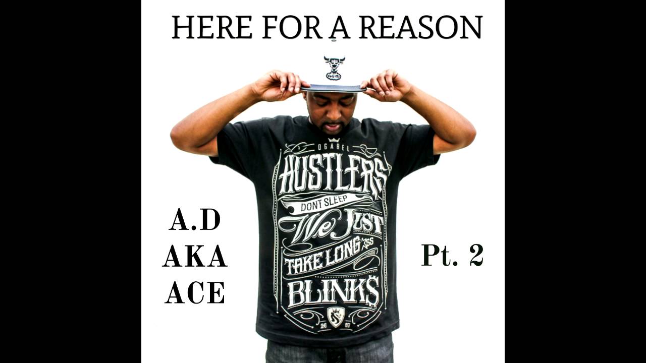 AD aka ACE - Here for a Reason Part 2 (Full Mixtape) - YouTube