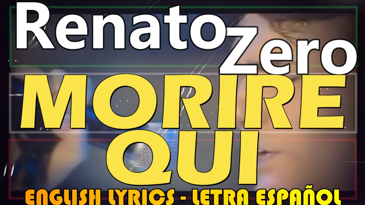 MORIRE QUI - Renato Zero 1977 (Letra Español, English Lyrics, Testo ...