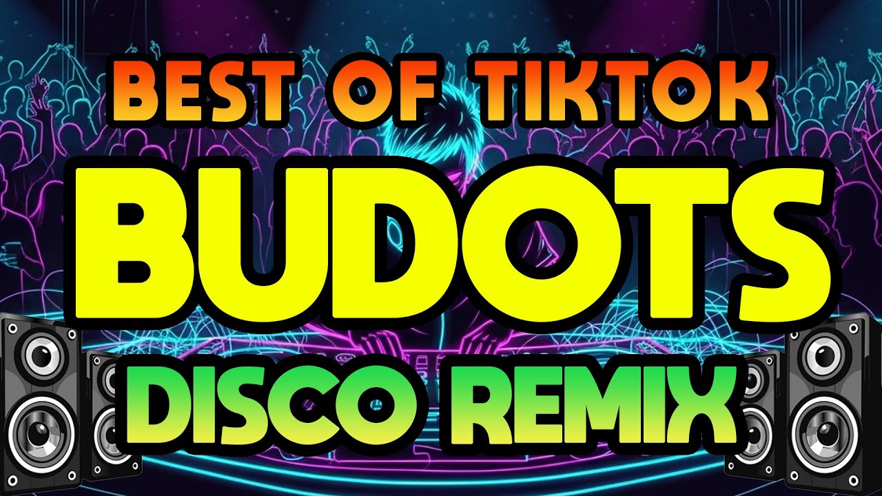 BUDOTS VIRAL REMIX - BEST OF TIKTOK BUDOTS PARTY DANCE | NONSTOP BUDOTS ...