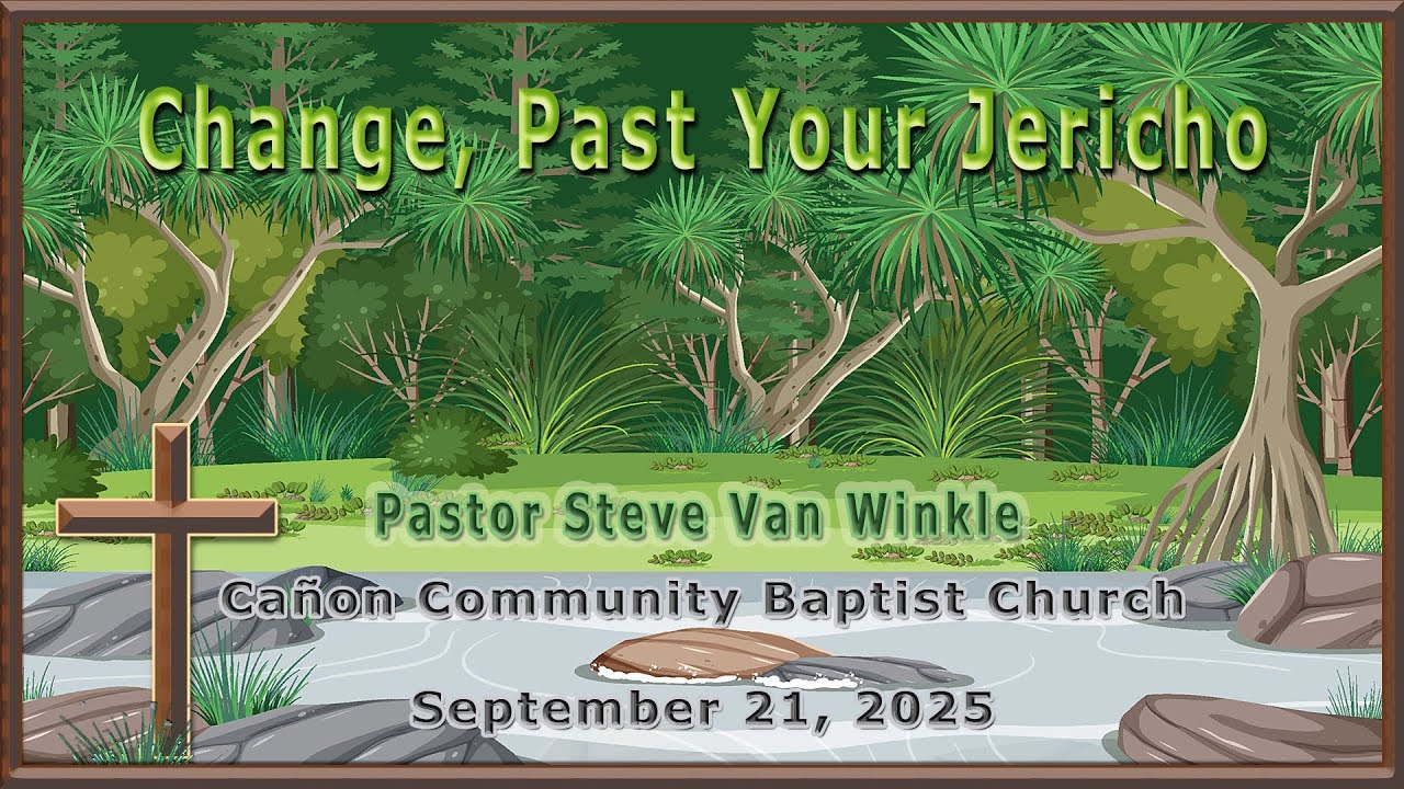 Change, Past Your Jericho - Pastor Steve Van Winkle - CCBC September 21 ...