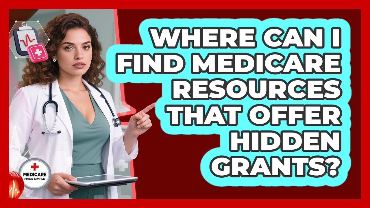 Where Can I Find Medicare Resources That Offer Hidden Grants ...