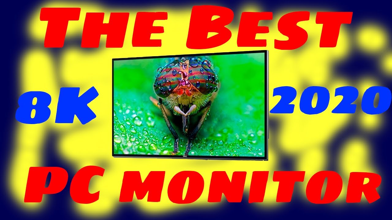 8K PC Monitor- 2020 - YouTube