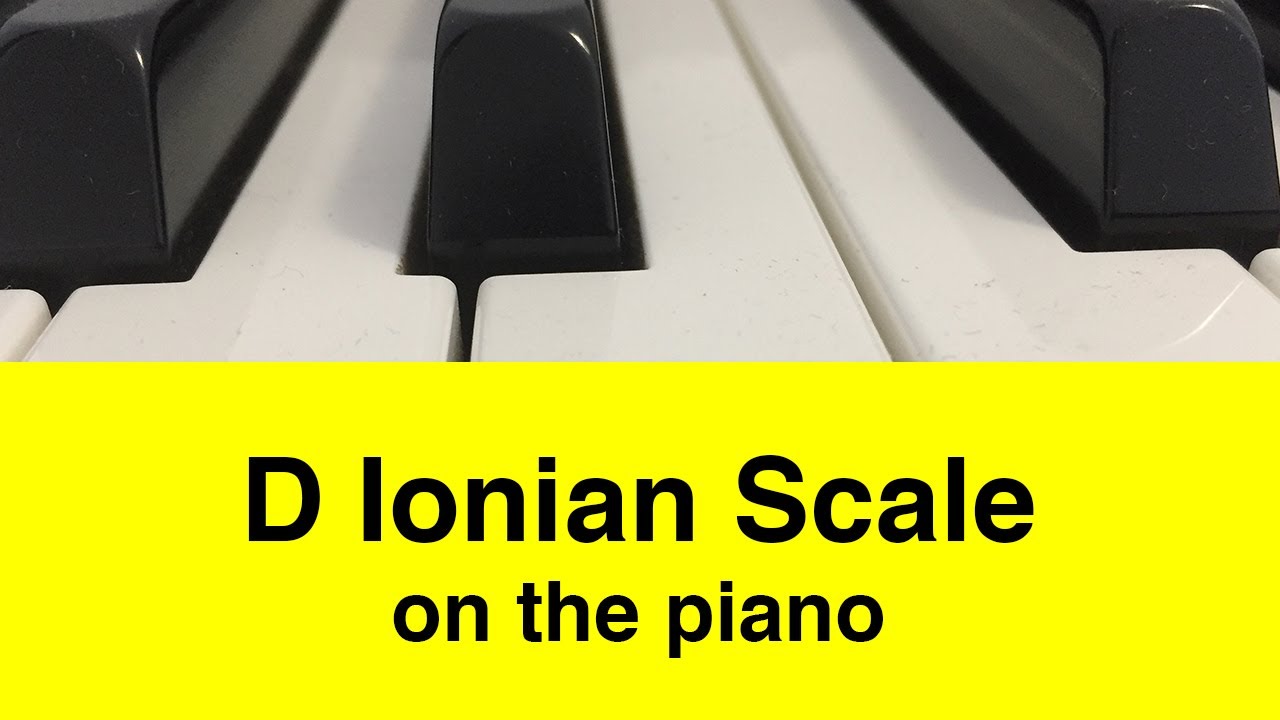 D Ionian Scale | Piano And Music Theory Tutorial - YouTube
