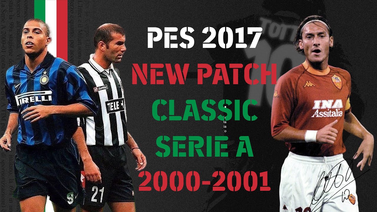 PES 2017 New Patch Classic Serie A 2000-2001 - YouTube