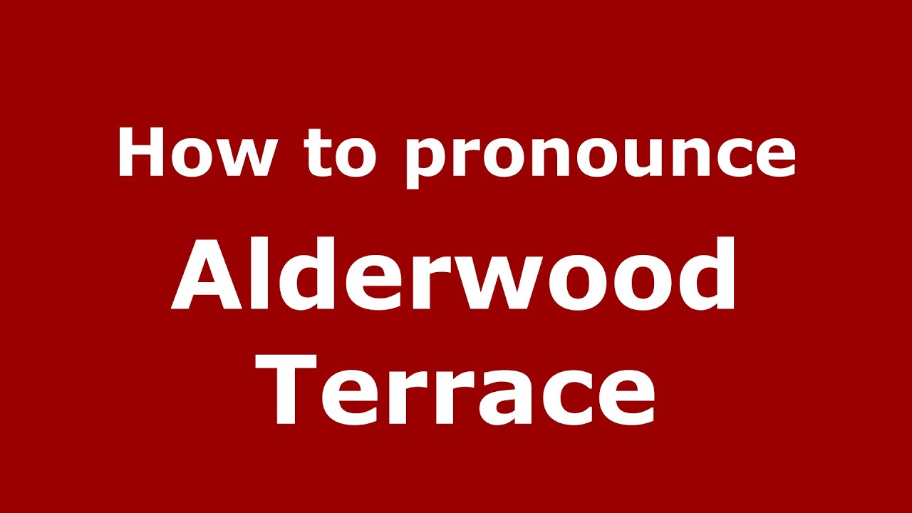 How to pronounce Alderwood Terrace (English/UK) - PronounceNames.com ...