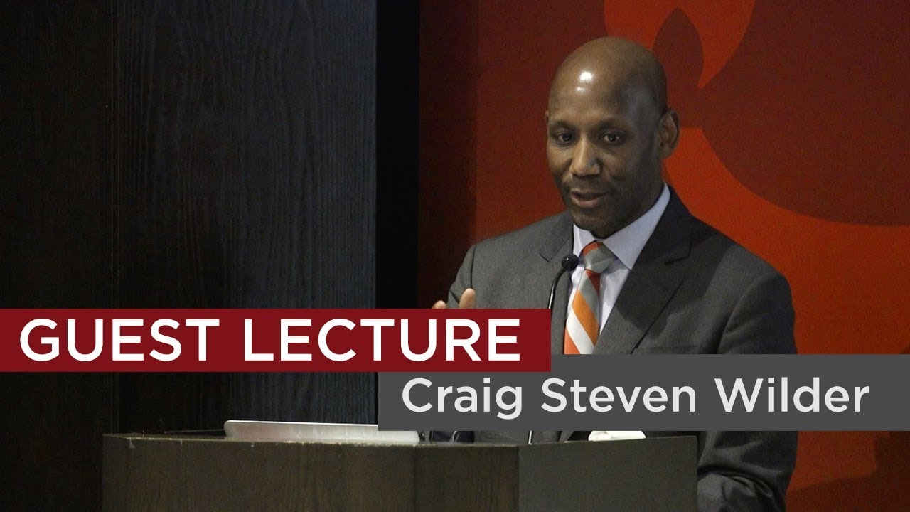 2018 Bowen Lecture with Craig Steven Wilder - Colleges & Slavery in the ...