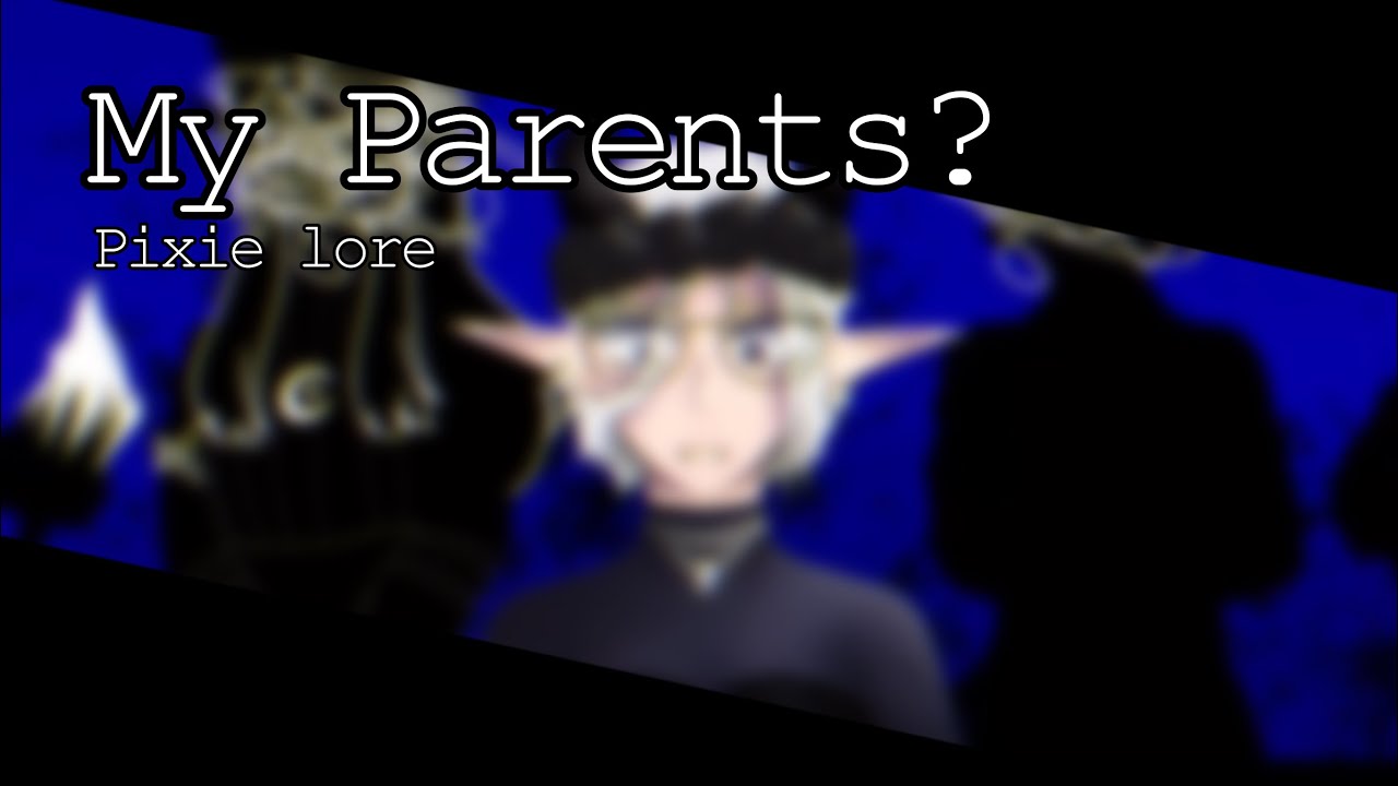 "My Parents?" | Short Video | Pixie Lore | ft. my art!! | :] - YouTube