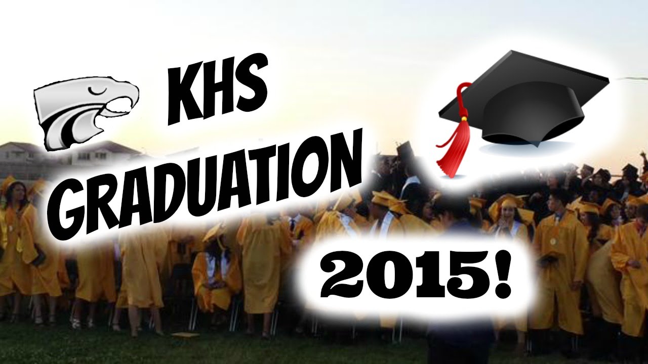 KHS GRADUATION 2015! - YouTube