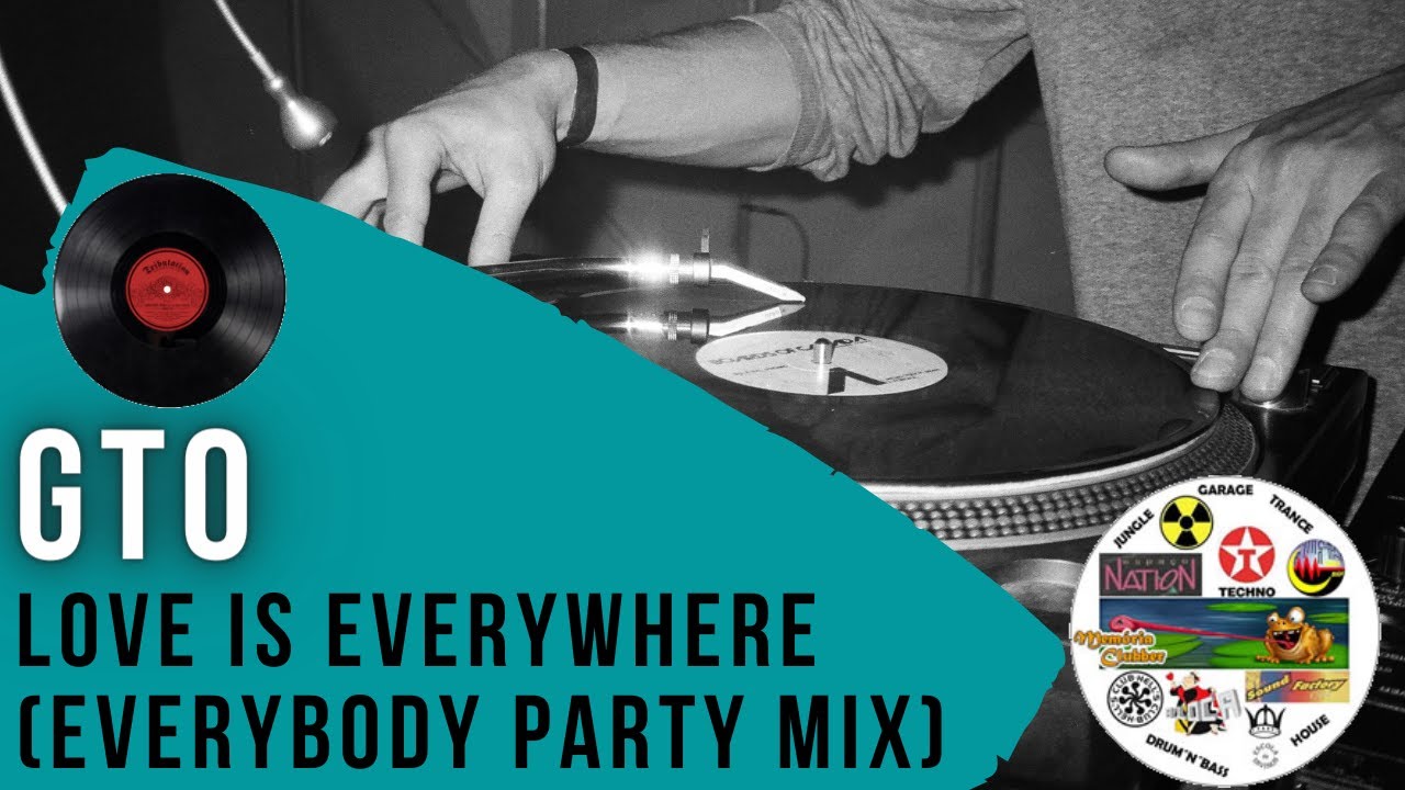 GTO - Love Is Everywhere (Everybody Party Mix) - YouTube