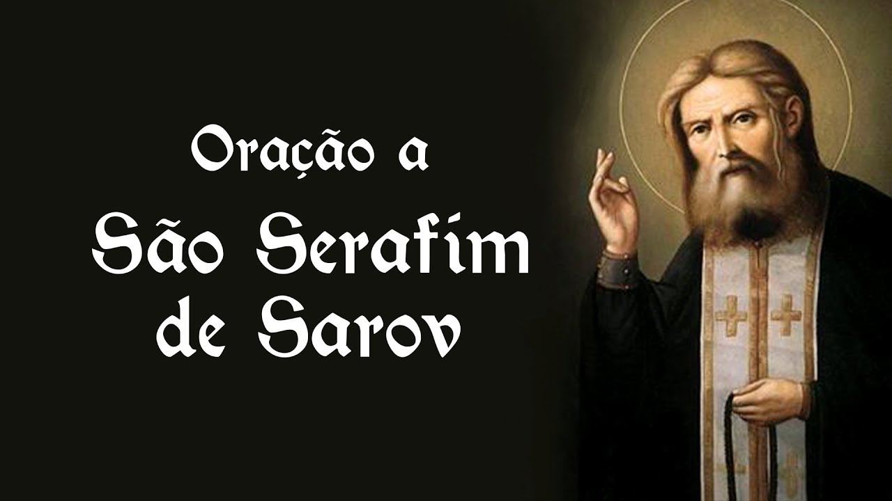 Oração a São Serafim de Sarov - 19 de julho - YouTube
