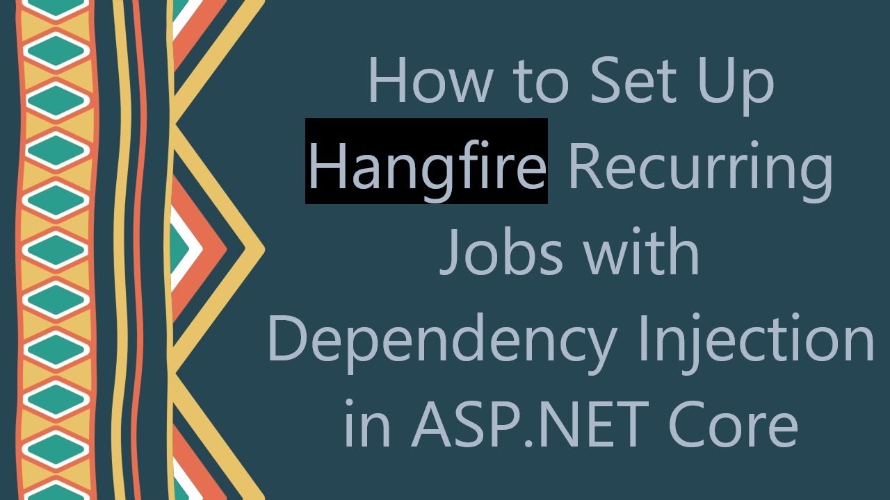 How to Set Up Hangfire Recurring Jobs with Dependency Injection in ASP ...