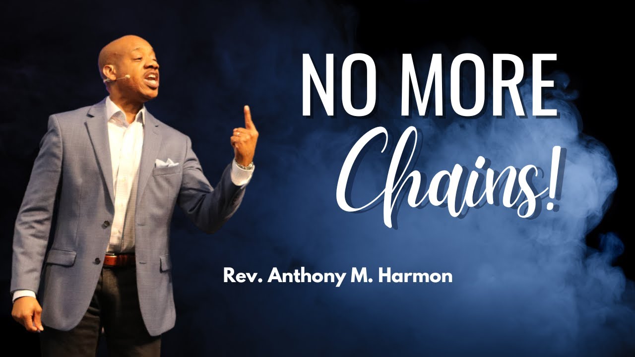 No More Chains! | Sunday Sermon by Pastor Anthony Harmon - YouTube