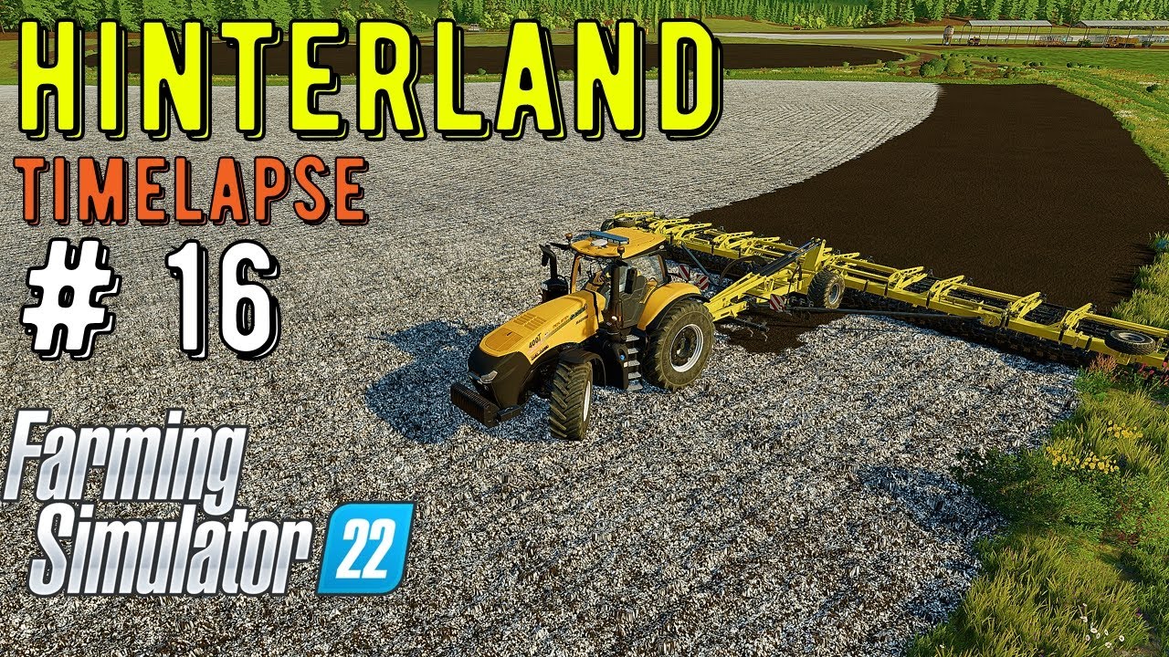 farming Simulator 22 fs22 timelapse Ep #16 Hinterland Map fs22 Mods ...