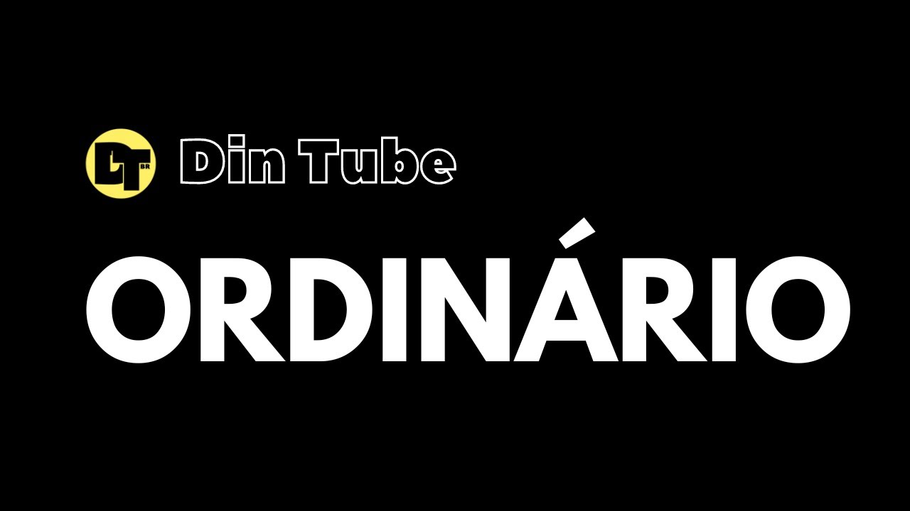 O QUE É ORDINÁRIO? - YouTube