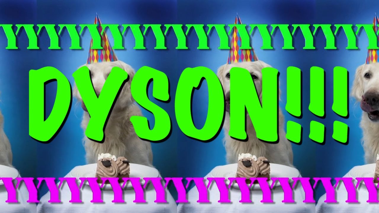 HAPPY BIRTHDAY DYSON! - EPIC Happy Birthday Song - YouTube