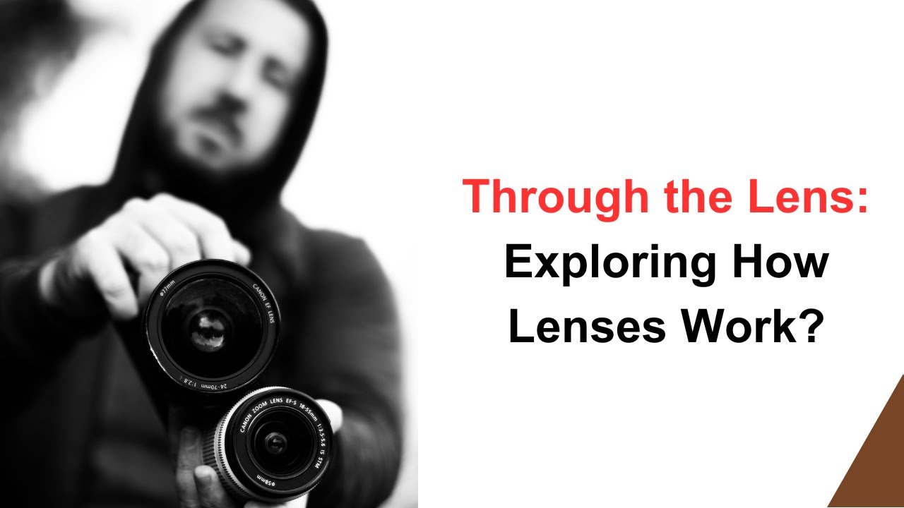Through the Lens: Exploring How Lenses Work? - YouTube