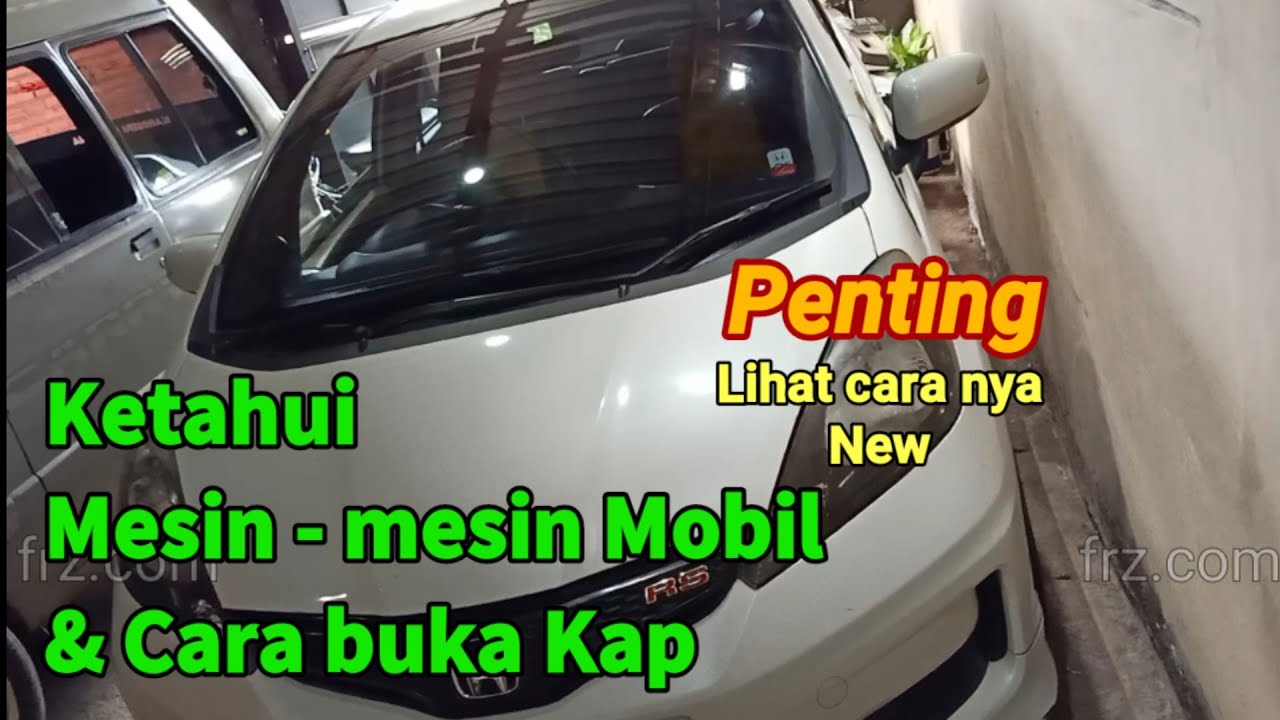 Cara buka kap Otomatis mobil. Dan info penting mesin mesin Mobil ...
