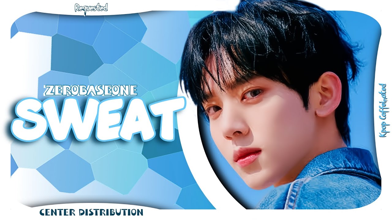 ZEROBASEONE - SWEAT | Center Distribution (Requested) - YouTube