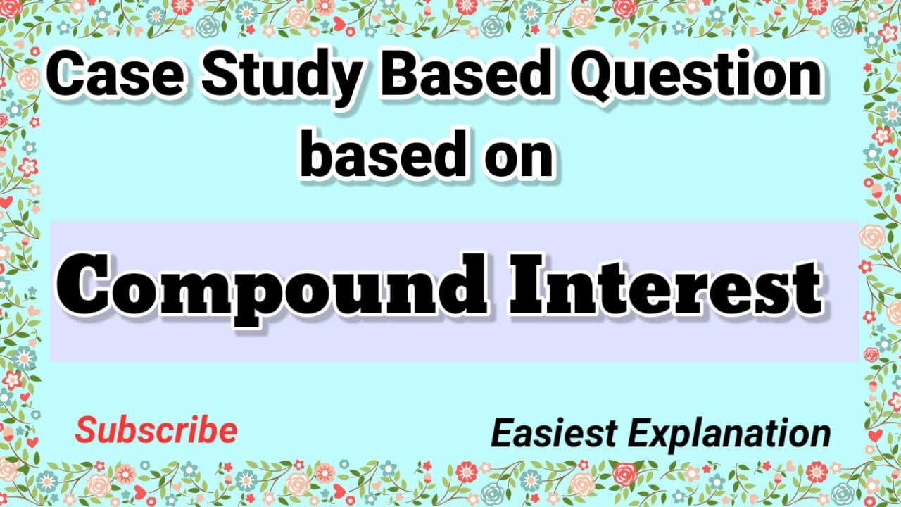 Case Study Based Questions Based On Compound Interest casestudy case-study-based-questions-based-on-compound-interest-casestudy