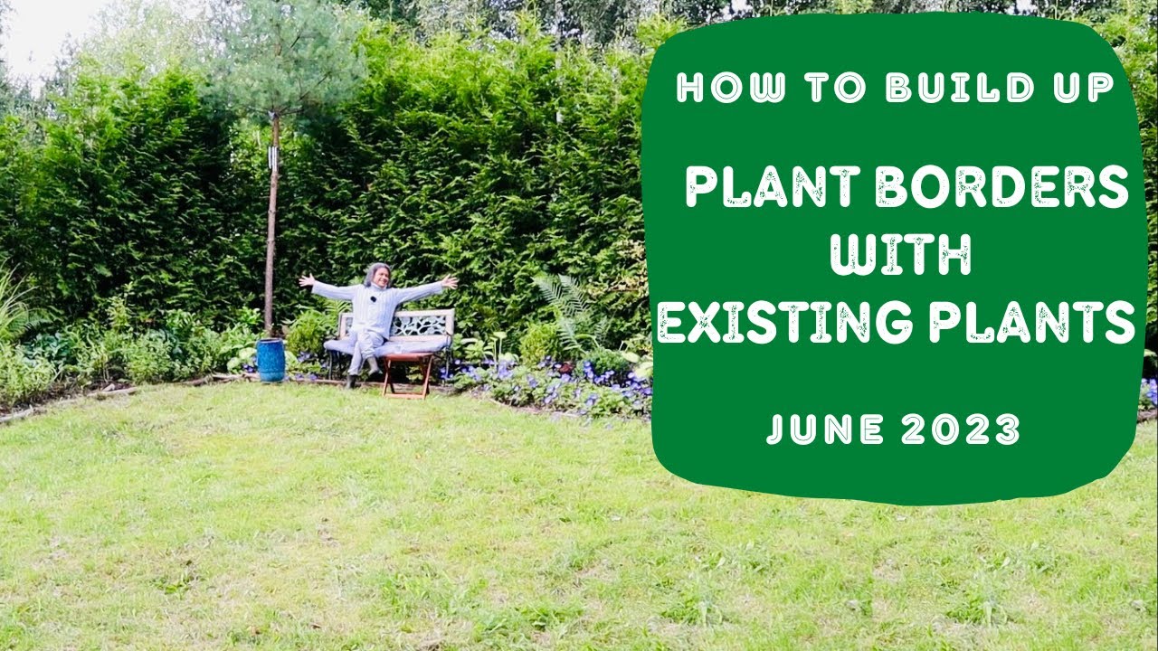 How to Build Up Plant Borders with Existing Plants in the Garden - YouTube