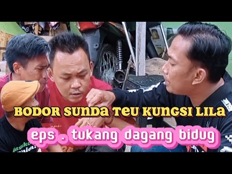 bodor sunda teu kungsi lila. eps_TUKANG DAGANG BIDUG - YouTube