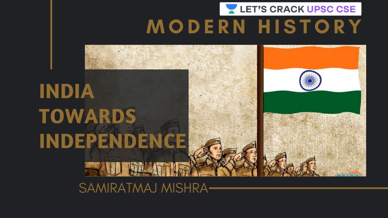 L28: India Towards Independence | Modern History | UPSC CSE 2020 ...