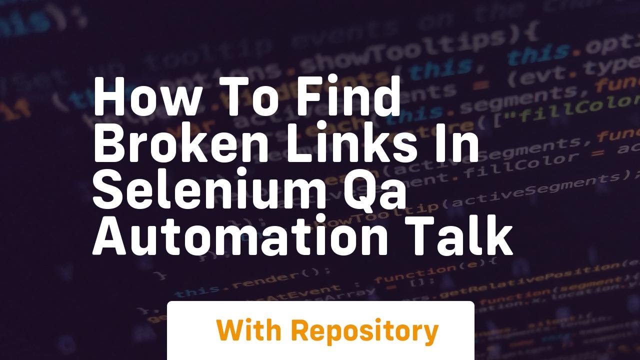 How To Find Broken Links In Selenium Qa Automation Talk Youtube