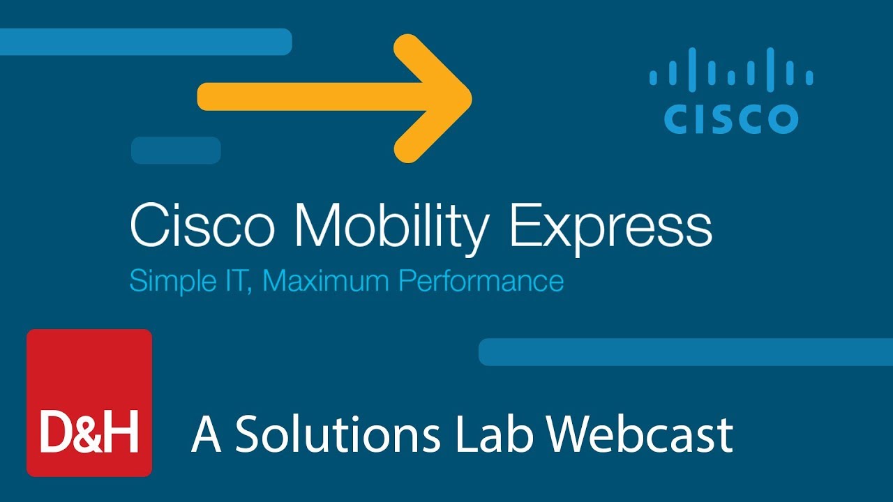 Cisco Mobility Express: Simple IT, Max Performance - A Solutions Lab ...