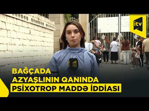 Bağçada azyaşlının qanında psixotrop maddə iddiası: araşdırma başladı