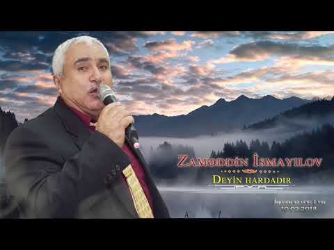 Zameddin Ismayilov - Deyin hardadir - 10.02.2018