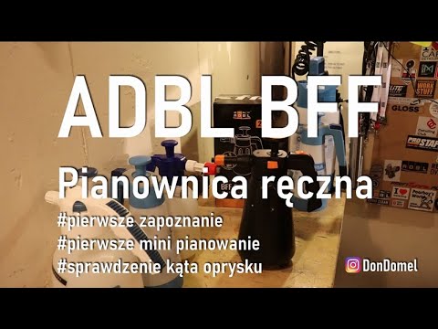 ADBL BFF - Pianownica Ręczna - pierwsze spojrzenie, prezentacja, pomiary kąta aplikacji piany ...