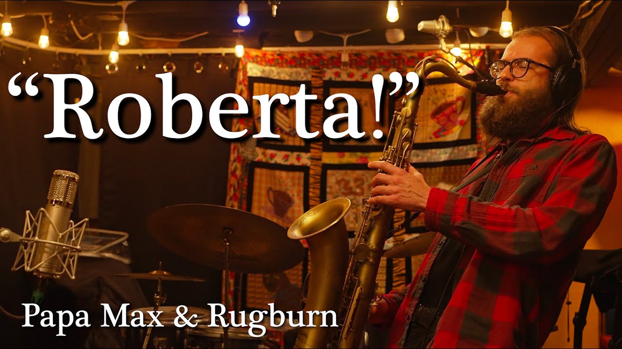 Roberta! - Papa Max & Rugburn - YouTube