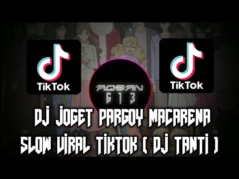 🎶DJ JOGET PARGOY MACARENA SLOW VIRAL TIKTOK ( DJ TANTI ) - AQSAN 613 RMX🎶