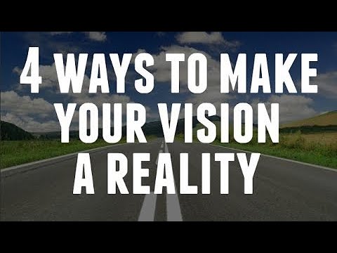 How to make your vision a reality!!! - YouTube