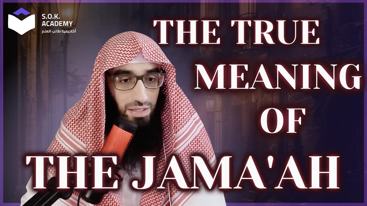 The TRUE Meaning of The JAMA'AH | SOK Academy | Ustadh AbdulAziz Al ...