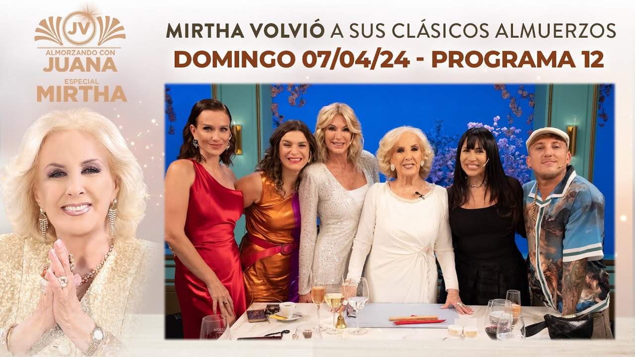 ALMORZANDO CON JUANA - ESPECIAL MIRTHA - DOMINGO 07/04/24 - PROGRAMA 12 ...