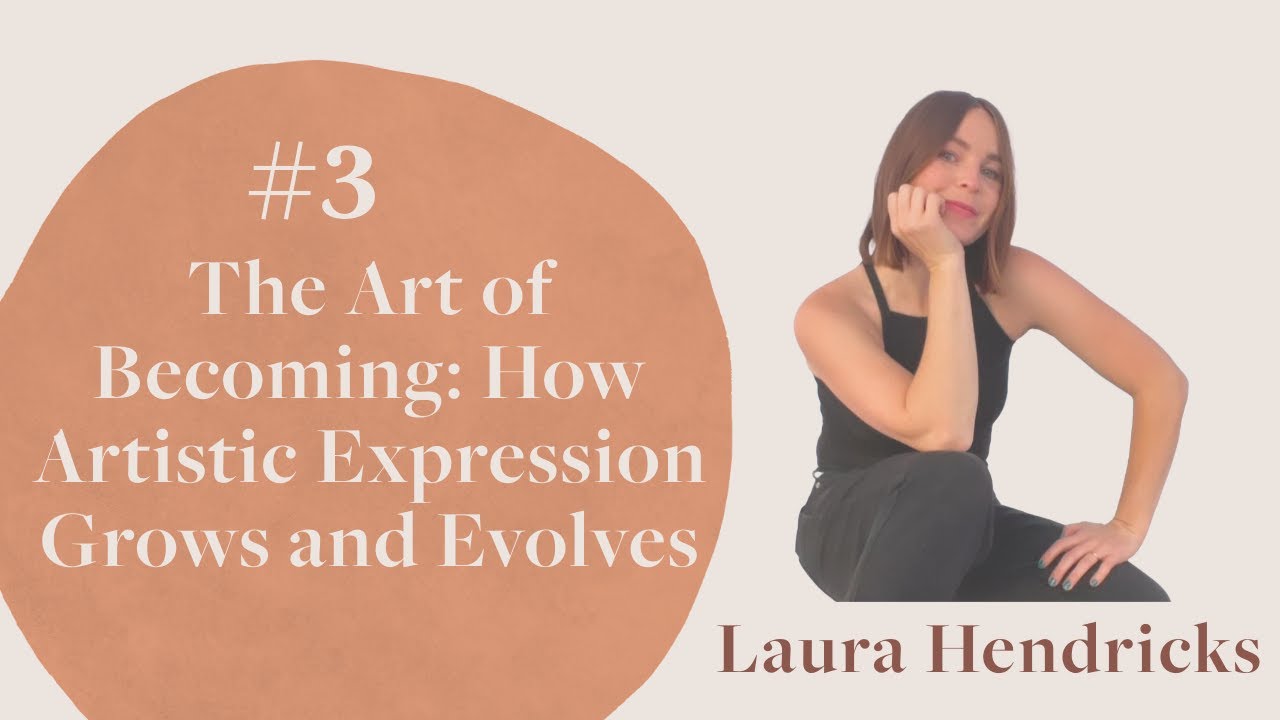 #3- Laura Hendricks: The Art of Becoming: How Artistic Expression Grows ...