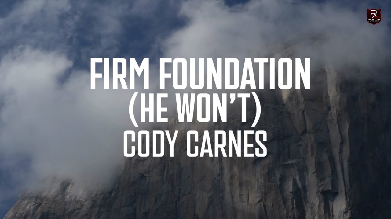 Firm Foundation (He Won't) - Cody Carnes - Lyric Video - YouTube
