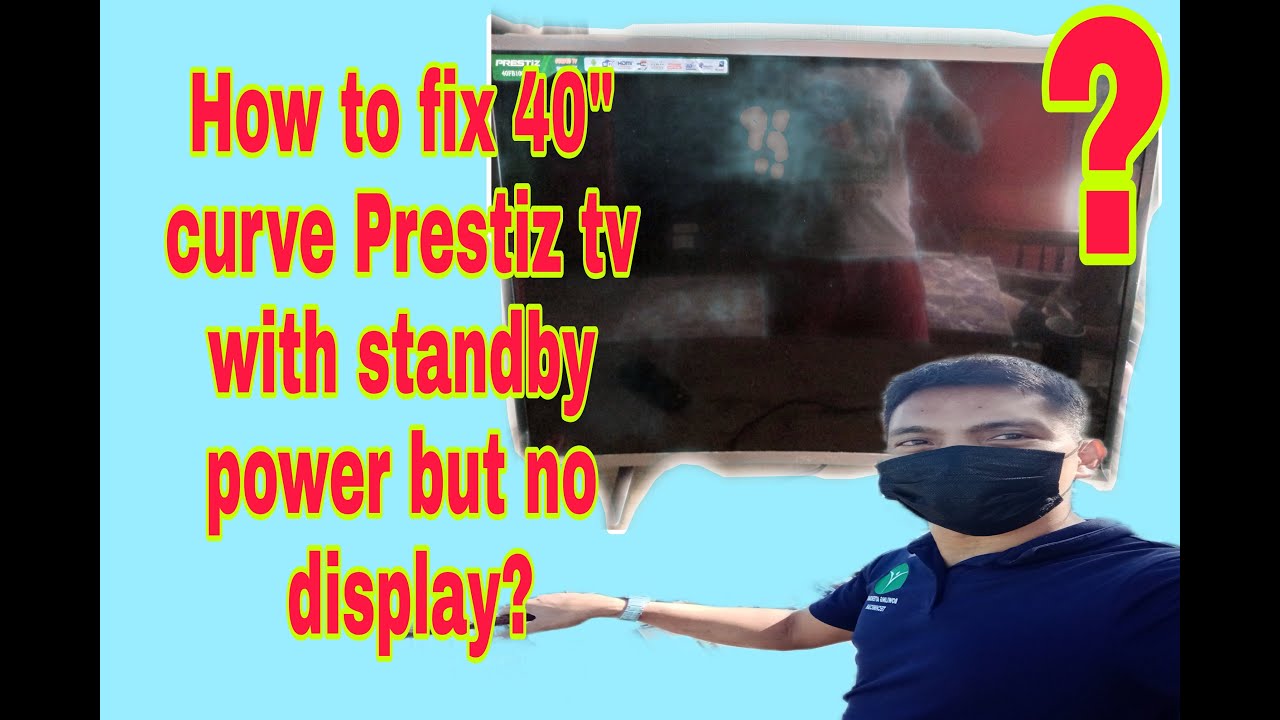 How to fix 40" curve Prestiz tv with standby power but no display ...