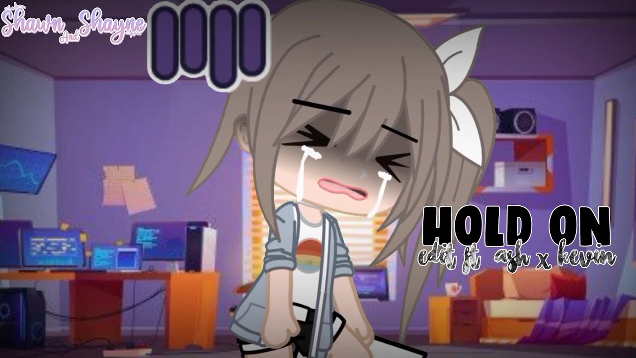 《Hold On》 Edit ft. Ash X Kevin from the "His Long Lost Girlfriend" GCMM ...