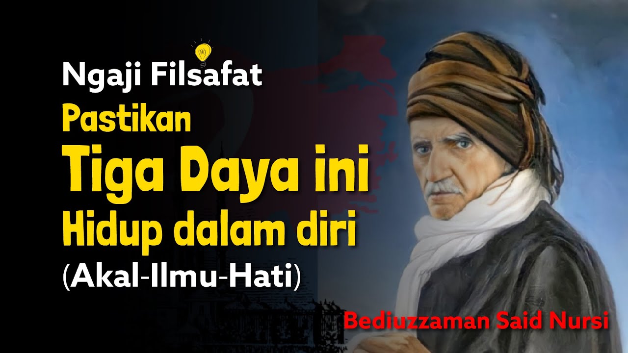 Ngaji Filsafat: Hidupkan 3 Daya ini Dalam Diri kita Akal ilmu dan Nur ...