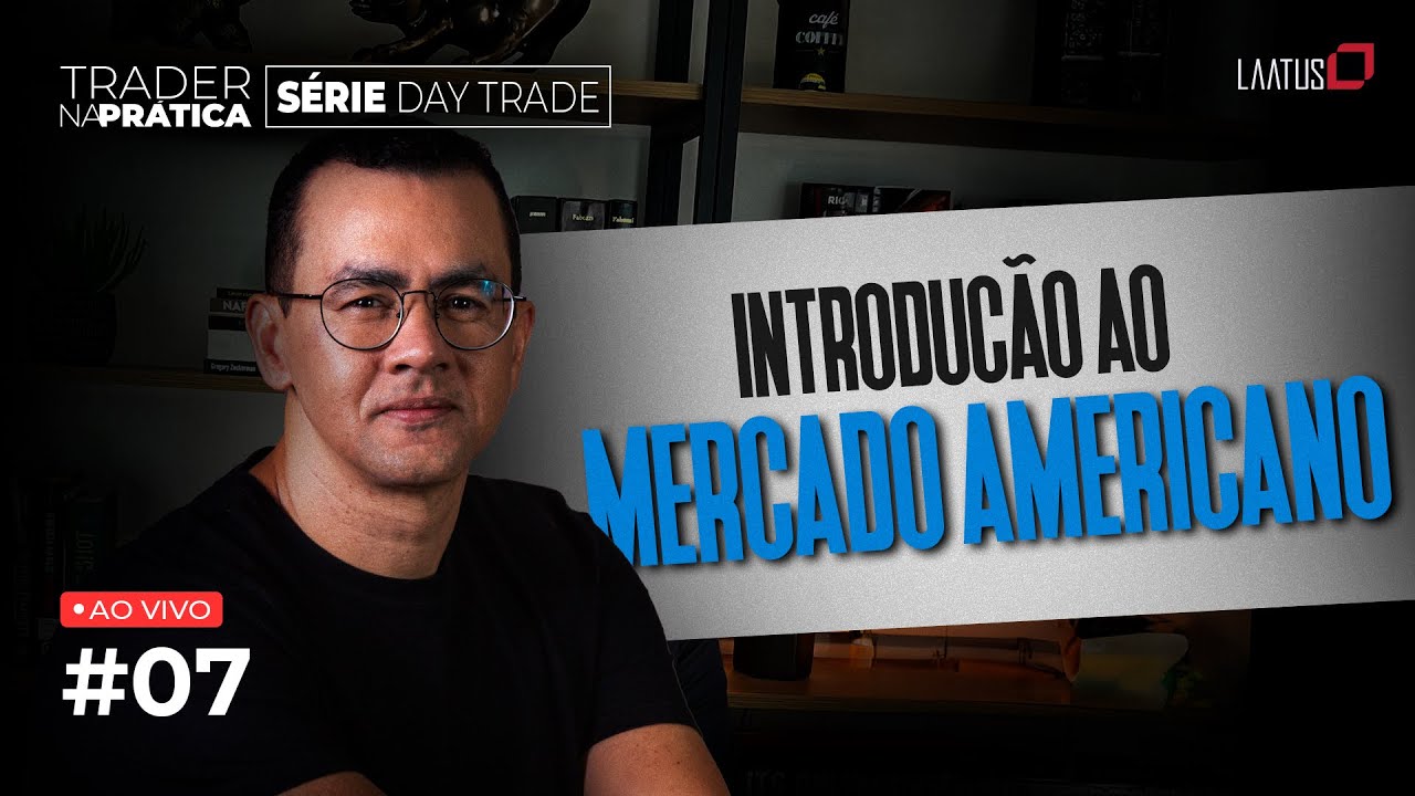 Trader na Prática | Introdução ao Mercado Americano #7 - YouTube